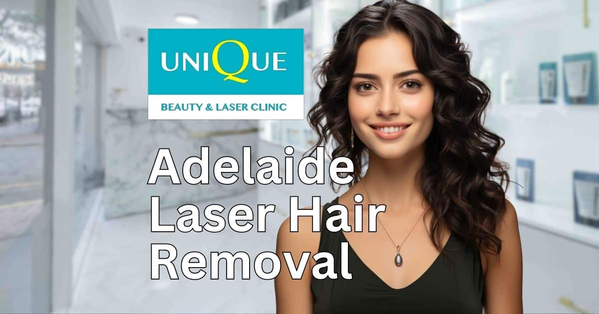 Adelaide Hair Removal Laser Treatment - Unique Beauty & Laser Clinic ...